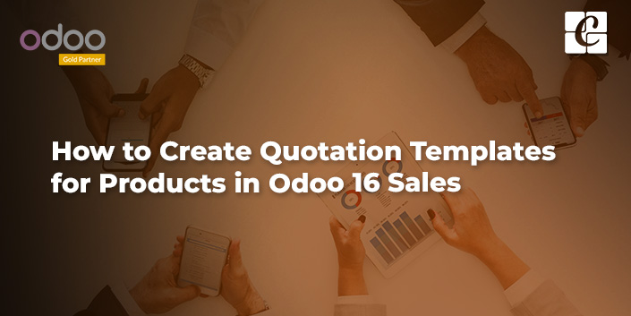 How to Create Quotation Templates for Products in Odoo 16 Sales?