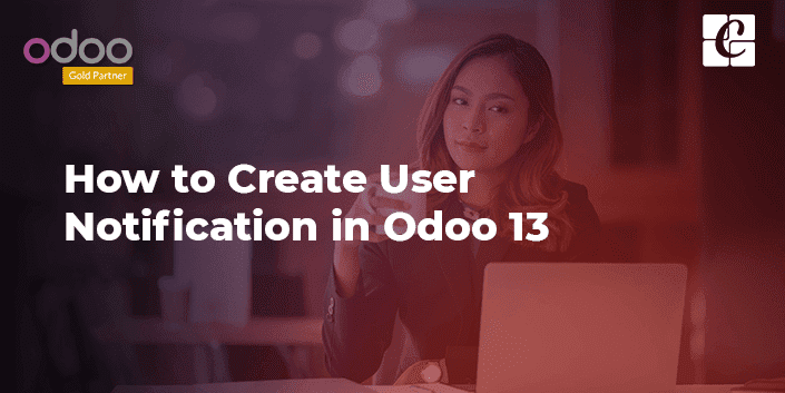 How to Create User Notification in Odoo 13