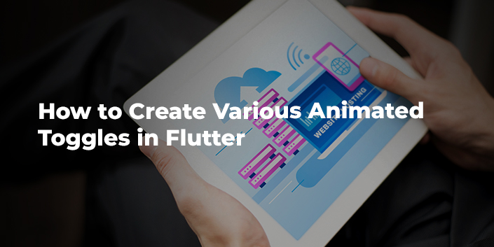 How to Create Various Animated Toggles in Flutter