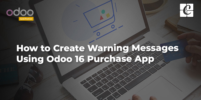 How To Create Warning Messages Using Odoo 16 Purchase App