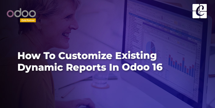 How To Customize Existing Dynamic Reports In Odoo 16 2685