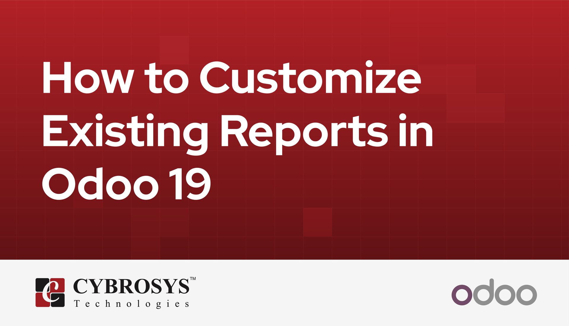 How to Customize Existing Reports in Odoo 19