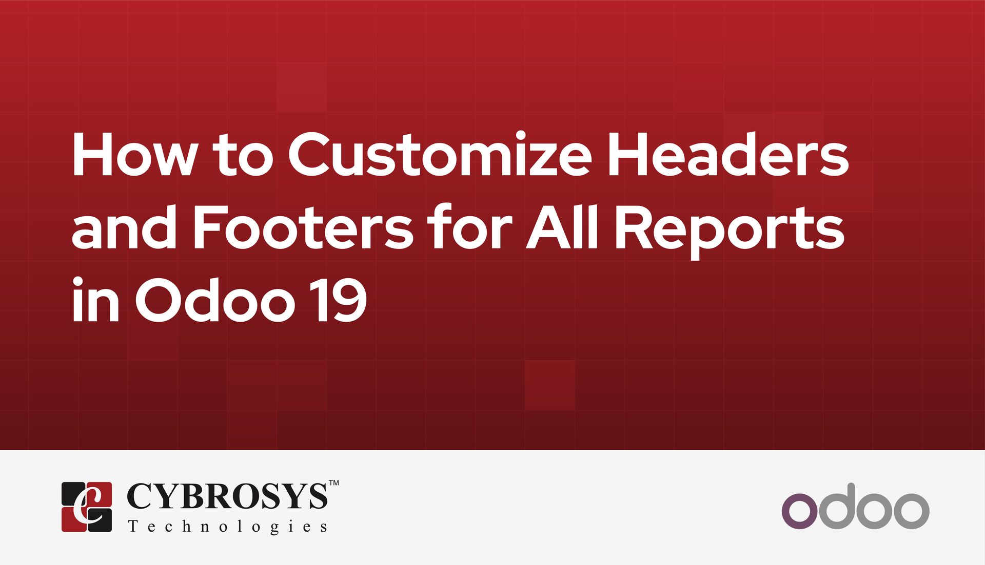 How to Customize Headers and Footers for All Reports in Odoo 19