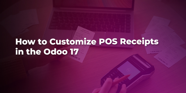 How to Customize POS Receipts in the Odoo 17