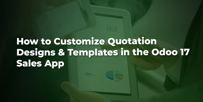 How to Customize Quotation Designs & Templates in the Odoo 17 Sales App