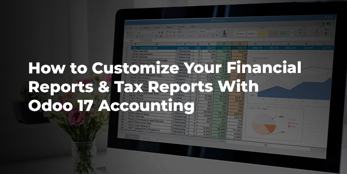 How to Customize Your Financial Reports & Tax Reports With Odoo 17 Accounting