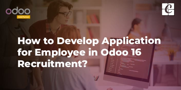 How to Develop Application for Employee in Odoo 16 Recruitment?