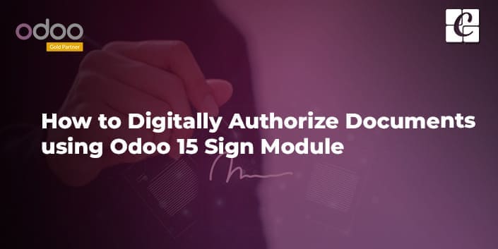 How to Digitally Authorize Documents using Odoo 15 Sign Module