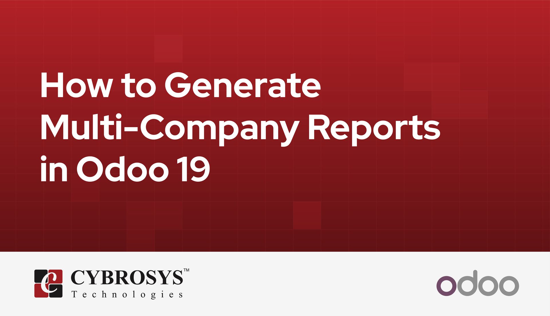 How to Generate Multi-Company Reports in Odoo 19