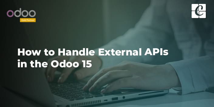 How To Handle External Apis In The Odoo 15