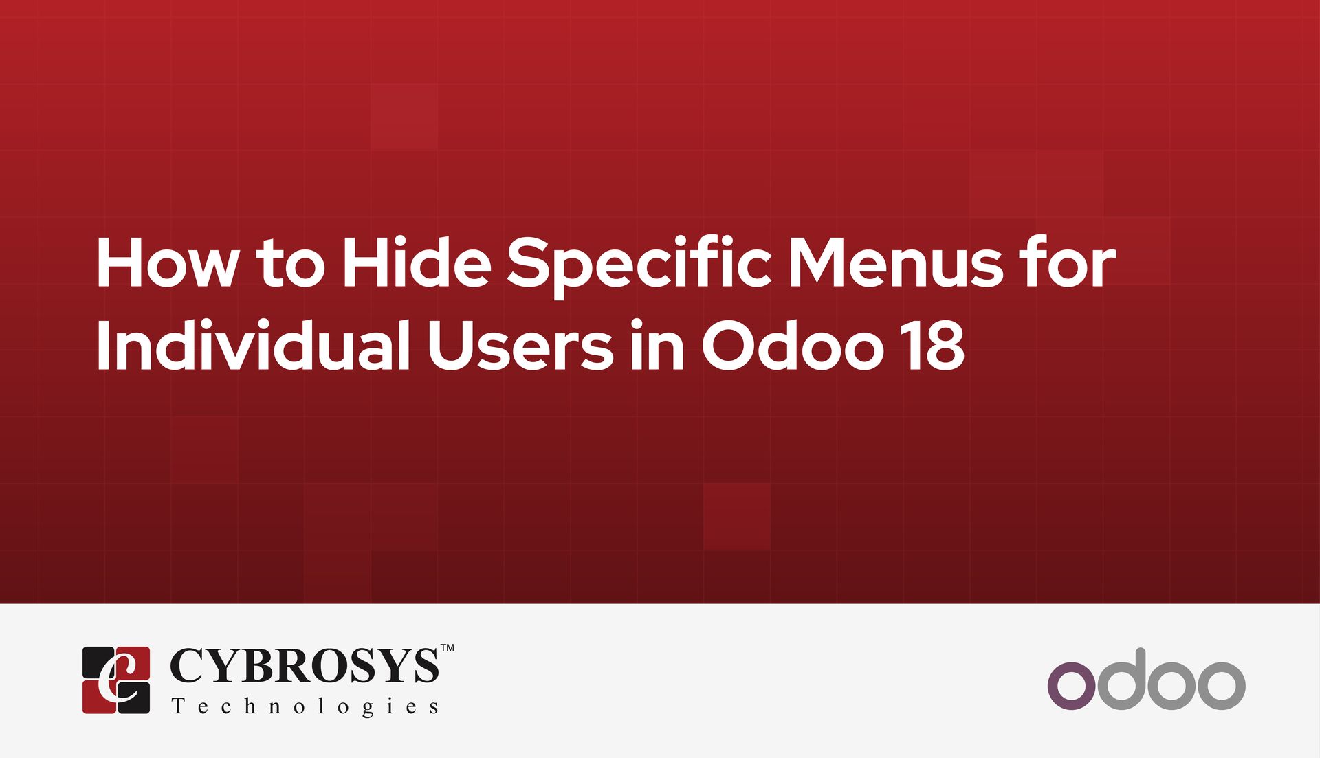 How to Hide Specific Menus for Individual Users in Odoo 18