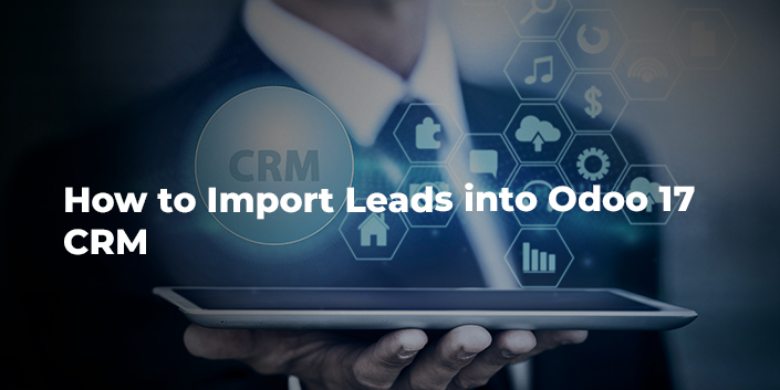 How to Import Leads into Odoo 17 CRM