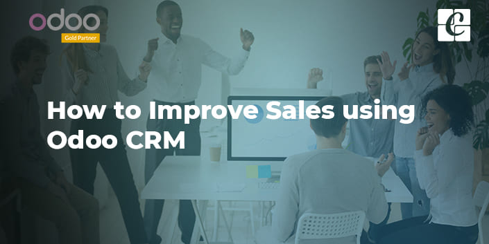 How to Improve Sales using Odoo CRM