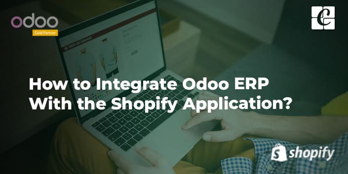 How To Integrate Odoo Erp With The Shopify Application