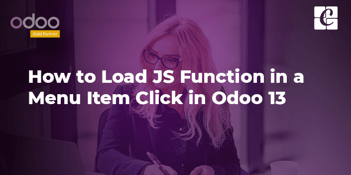 How to Load JS Function in a Menu Item Click in Odoo 13 How to Load JS Function in a Menu Item Click in Odoo 13