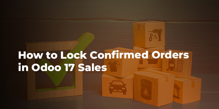 How to Lock Confirmed Orders in Odo 17 Sales