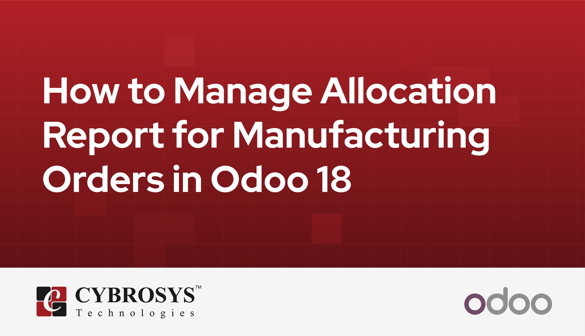 How to Manage Allocation Report for Manufacturing Orders in Odoo 18