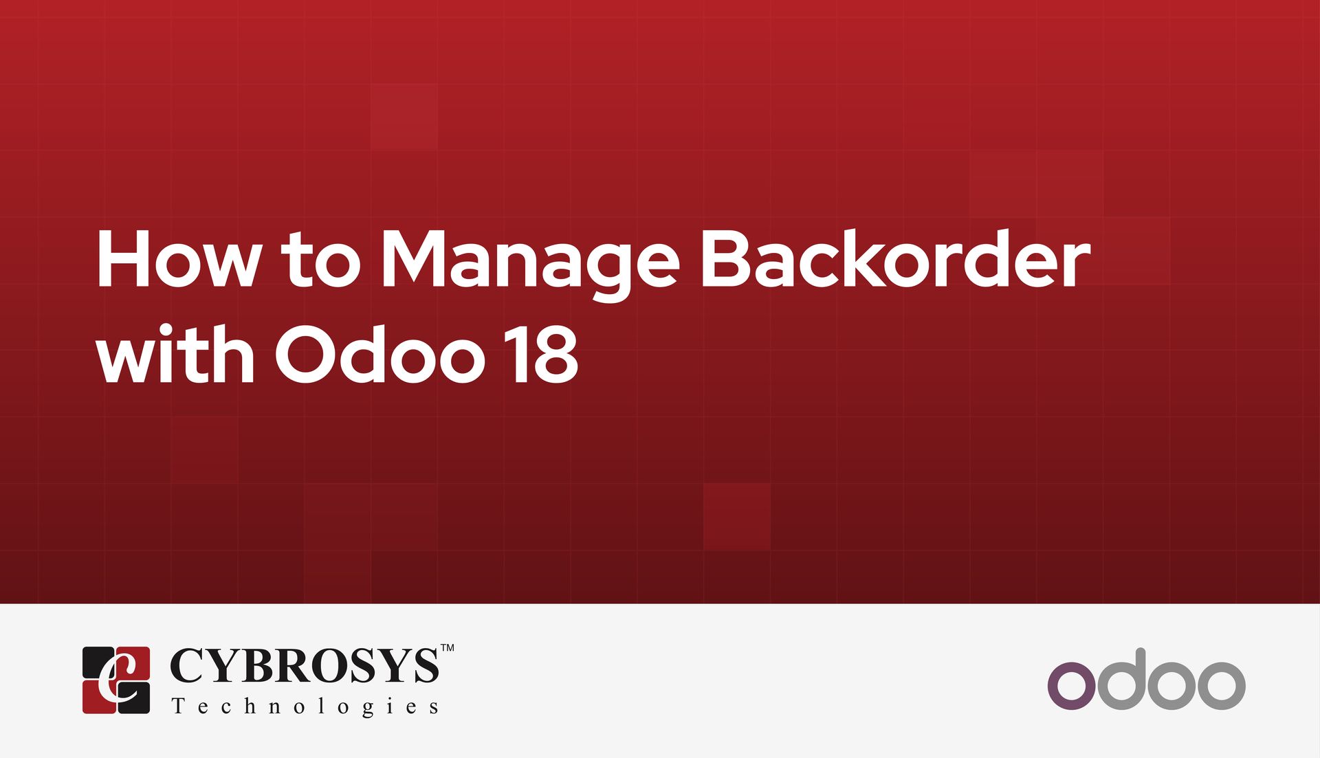 How to Manage Backorder with Odoo 18