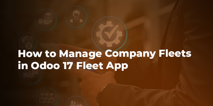 How to Manage Company Fleets in Odoo 17 Fleet App