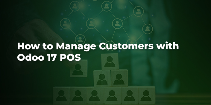 How to Manage Customers with Odoo 17 POS
