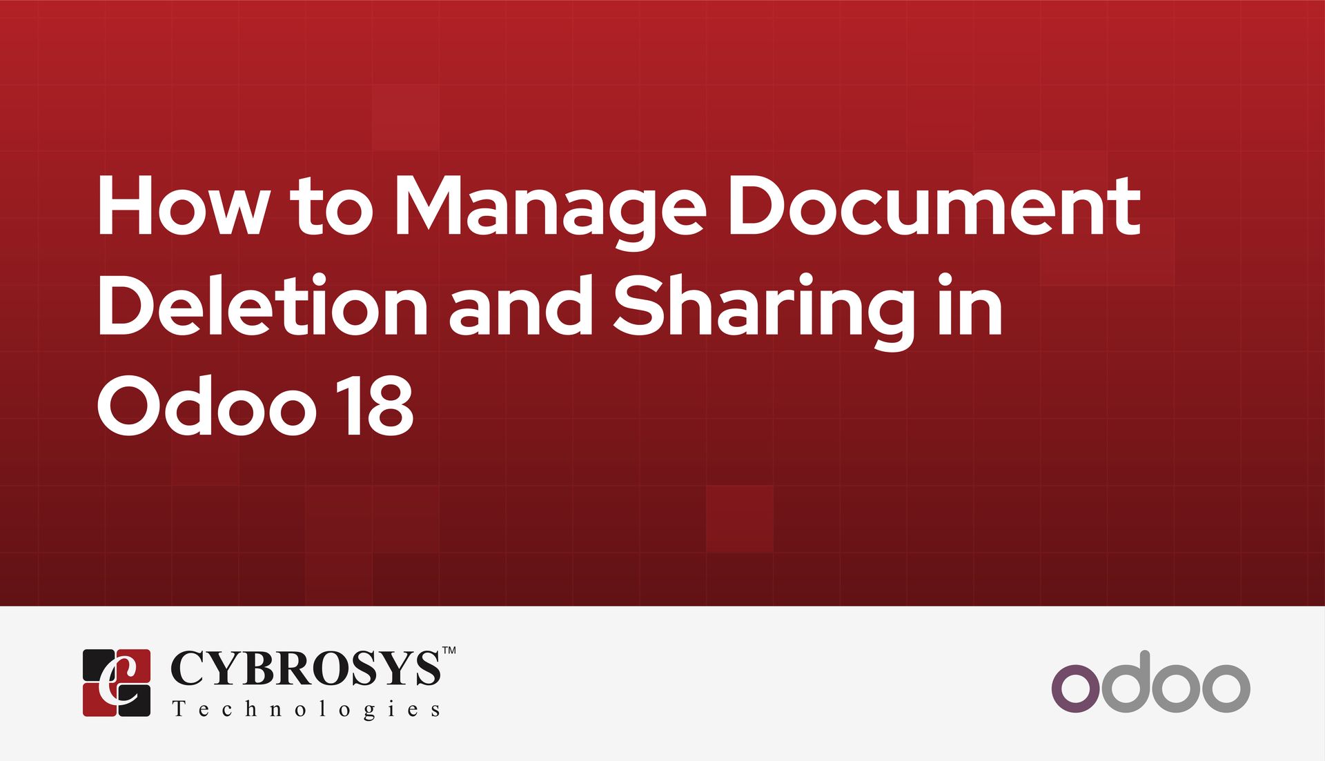 How to Manage Document Deletion and Sharing in Odoo 18