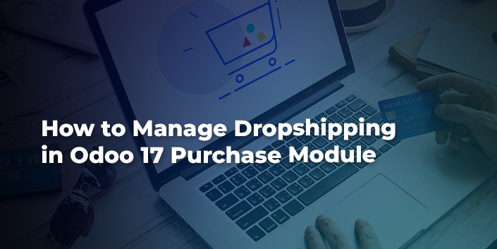 How to Manage Dropshipping in Odoo 17 Purchase Module