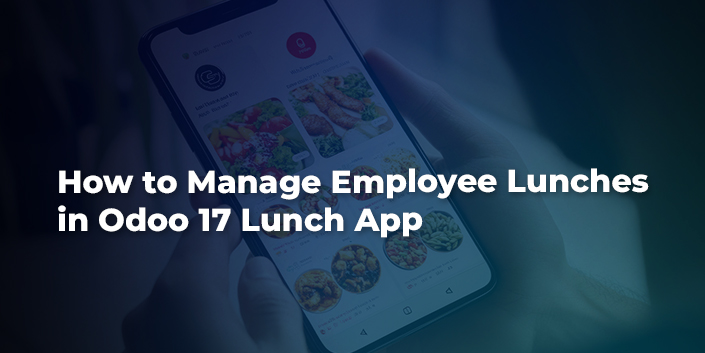 How to Manage Employee Lunches in Odoo 17 Lunch App