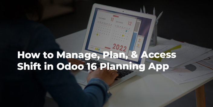 How to Manage, Plan, & Access Shift in Odoo 16 Planning App