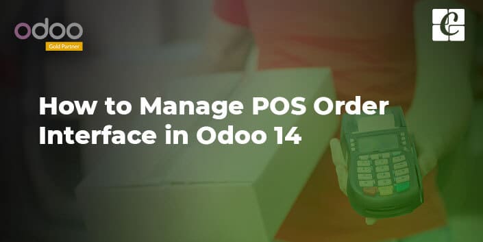 How to Manage POS Order Interface in Odoo 14?