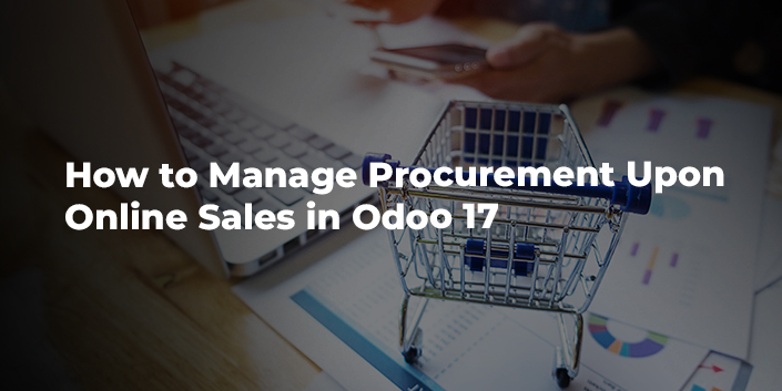 How to Manage Procurement Upon Online Sales in Odoo 17