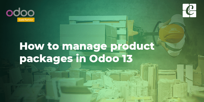 How to Manage Product Packages in Odoo 13
