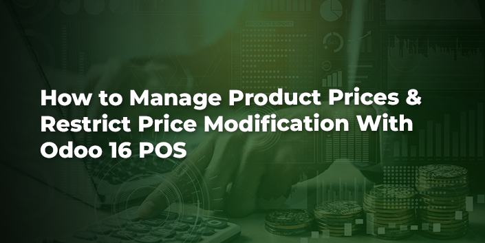 How to Manage Product Prices & Restrict Price Modification With Odoo 16 POS