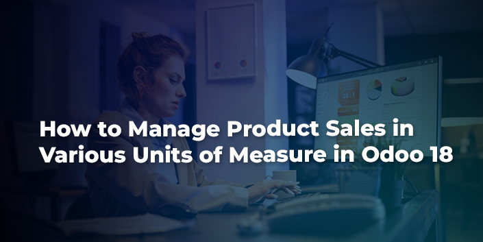 How to Manage Product Sales in Various Units of Measure in Odoo 18