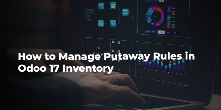 How to Manage Putaway Rules in Odoo 17 Inventory