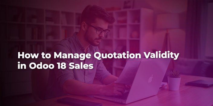 How to Manage Quotation Validity in Odoo 18 Sales