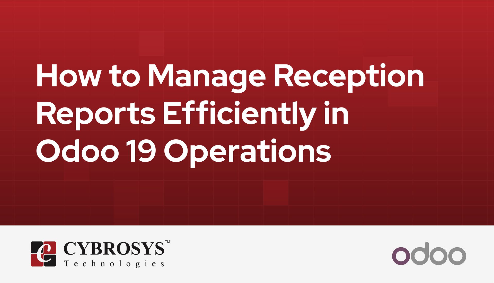How to Manage Reception Reports Efficiently in Odoo 19 Operations