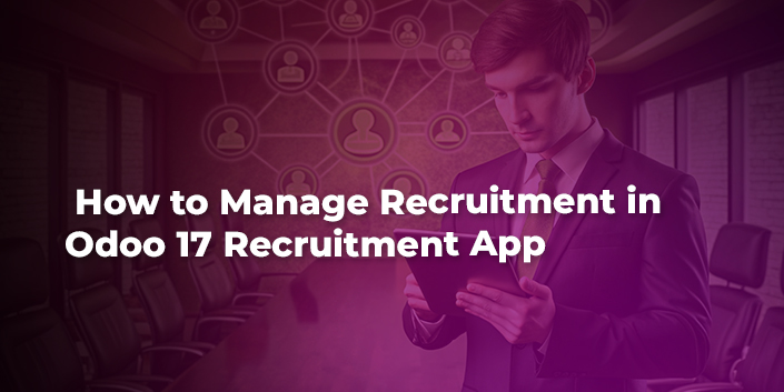 How to Manage Recruitment in Odoo 17 Recruitment App