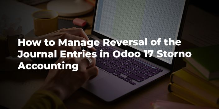 How to Manage Reversal of the Journal Entries in Odoo 17 Storno Accounting