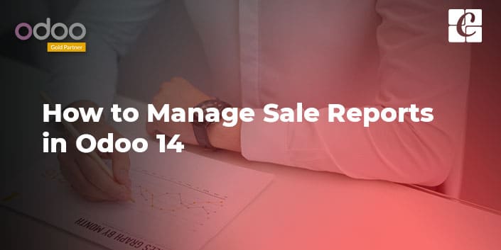 How to Manage Sale Reports in Odoo 14