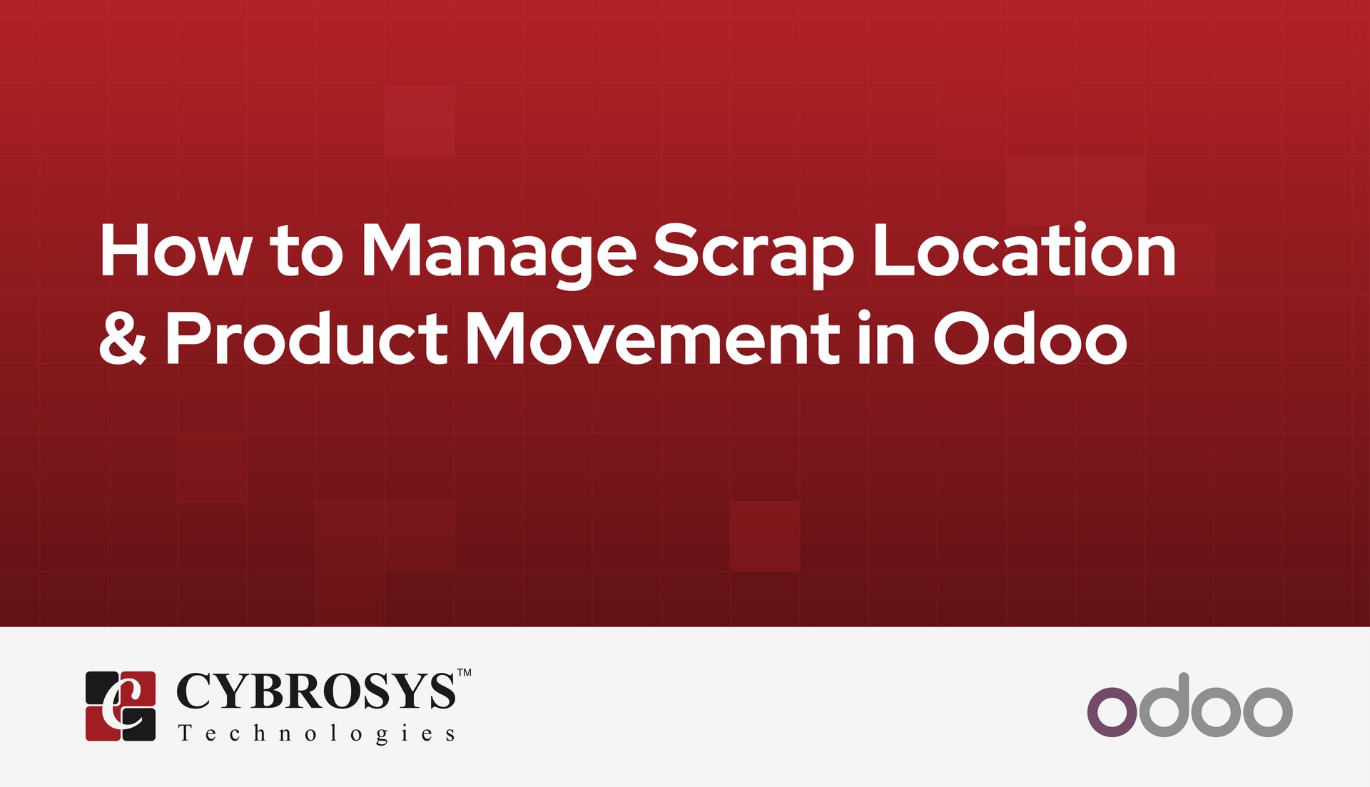How to Manage Scrap Location & Product Movement in Odoo 18