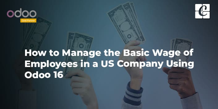 How to Manage the Basic Wage of Employees in a US Company Using Odoo 16