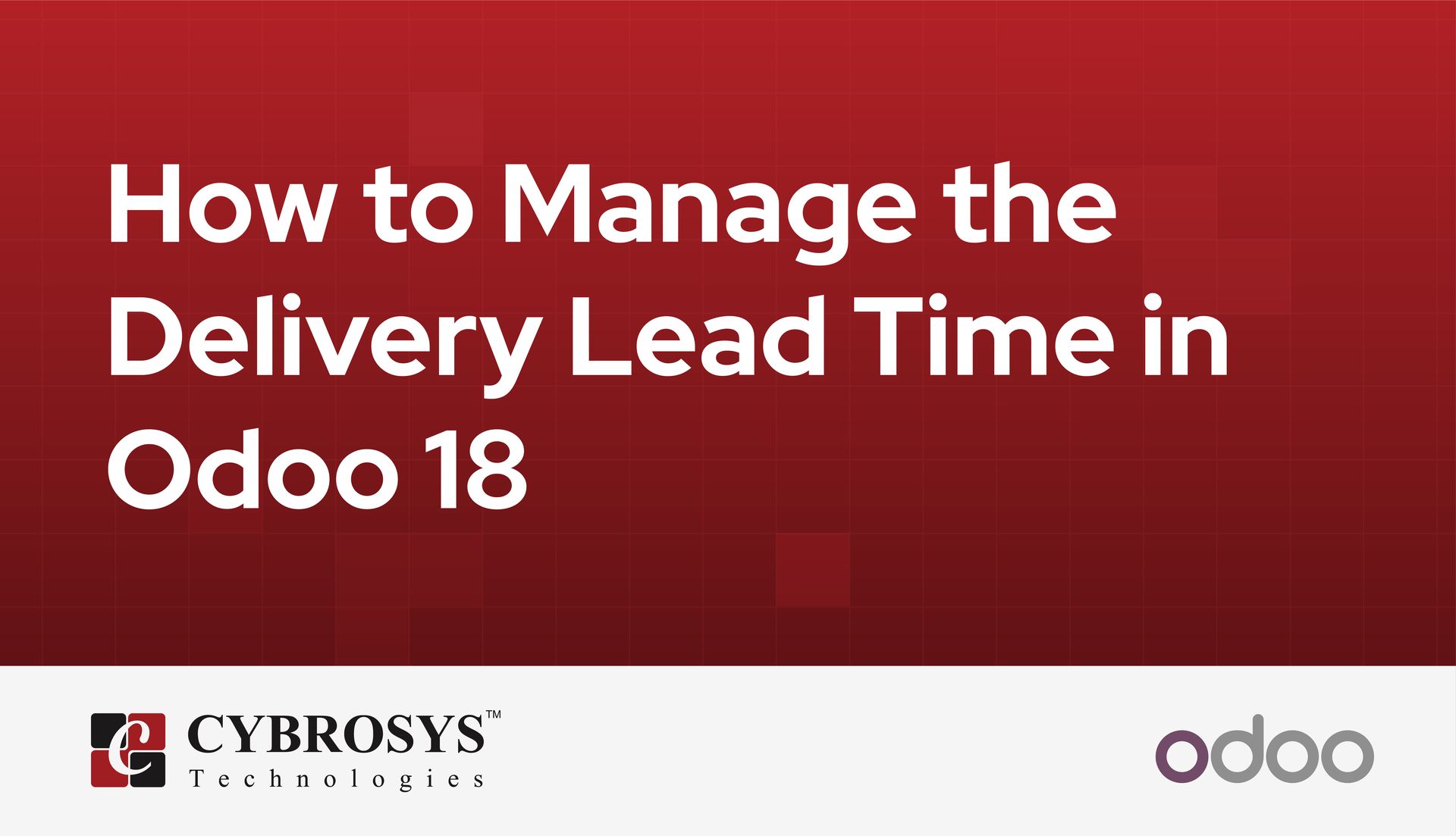 How to Manage the Delivery Lead Time in Odoo 18