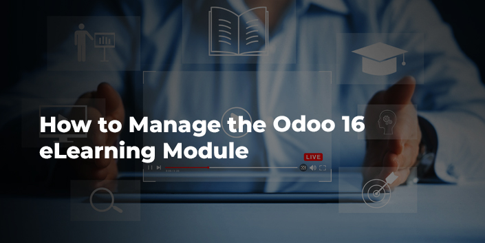 How to Manage the Odoo 16 eLearning Module