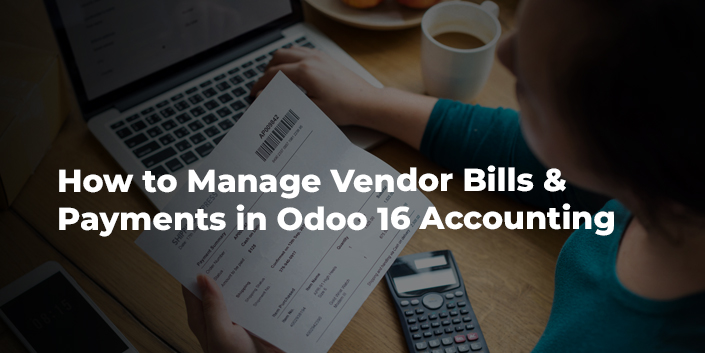 How to Manage Vendor Bills & Payments in Odoo 16 Accounting