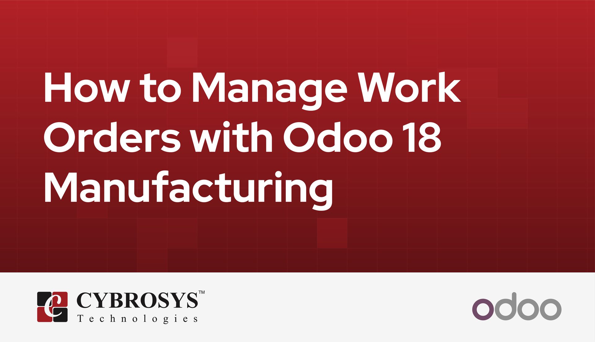 How to Manage Work Orders with Odoo 18 Manufacturing