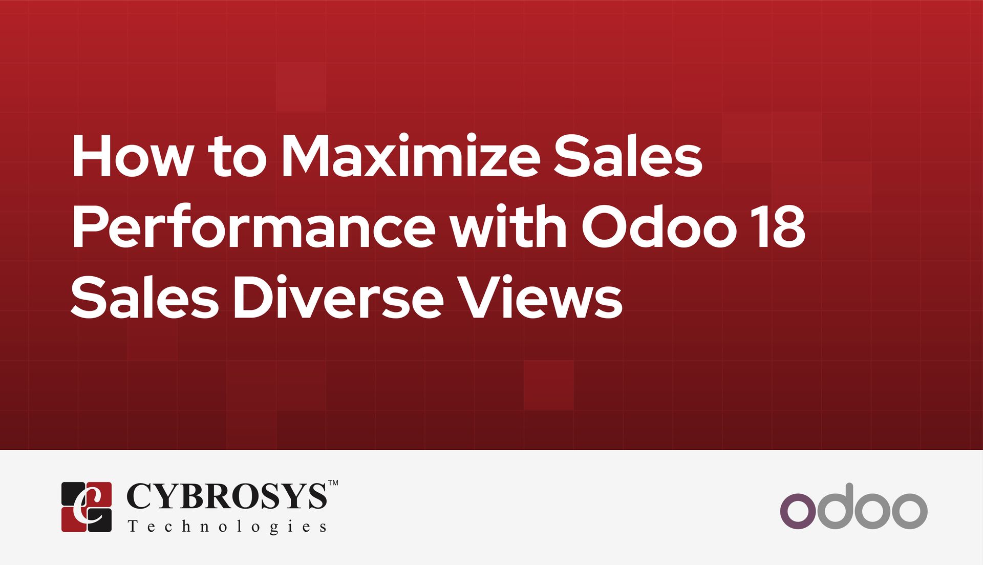How to Maximize Sales Performance with Odoo 18 Sales Diverse Views