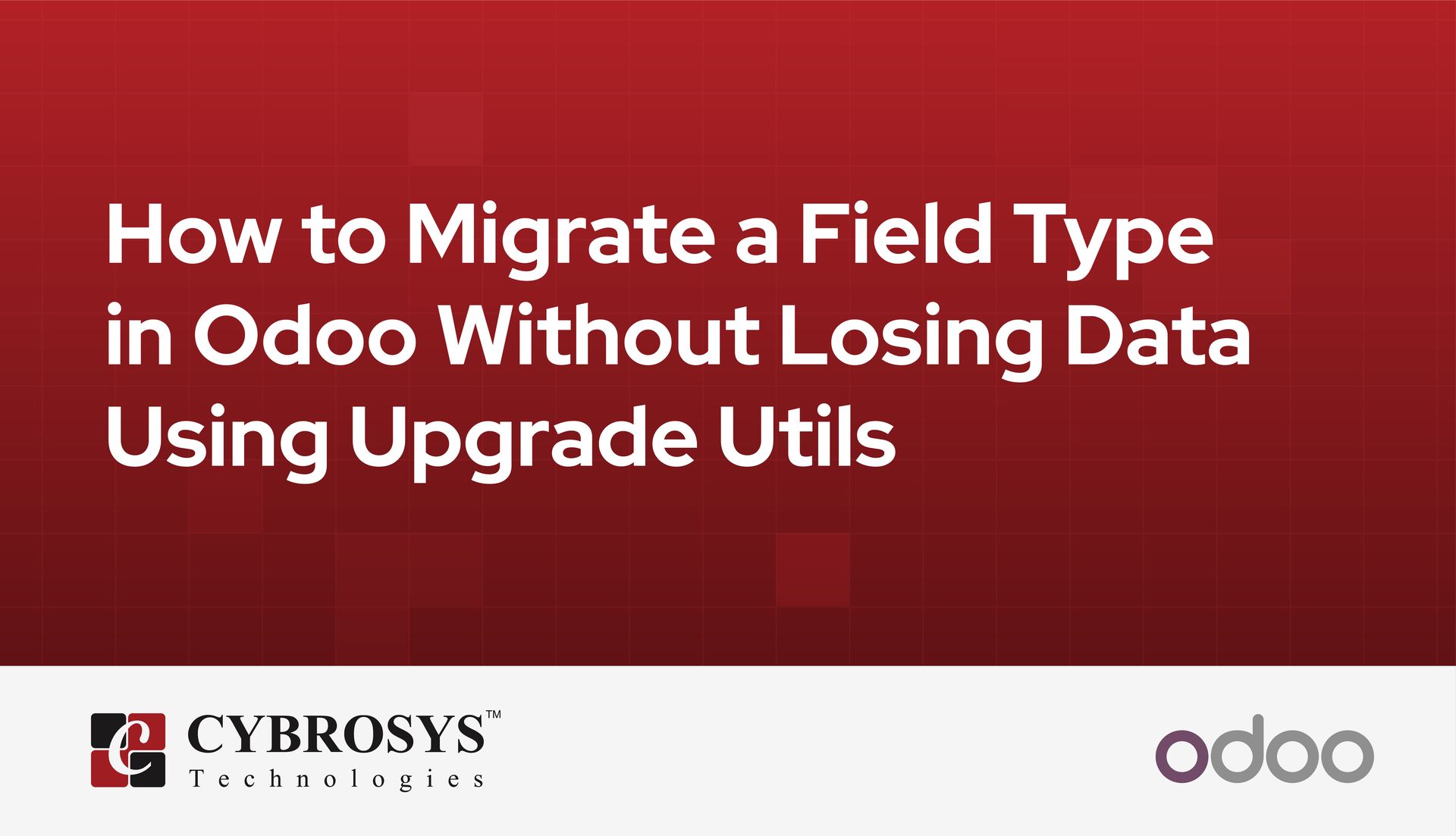 How to Migrate a Field Type in Odoo Without Losing Data Using Upgrade Utils