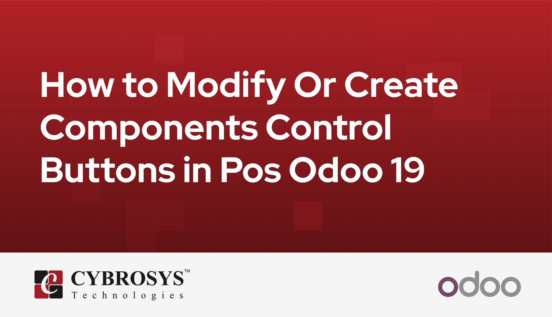 How to Modify Or Create Components Control Buttons in Pos Odoo 19