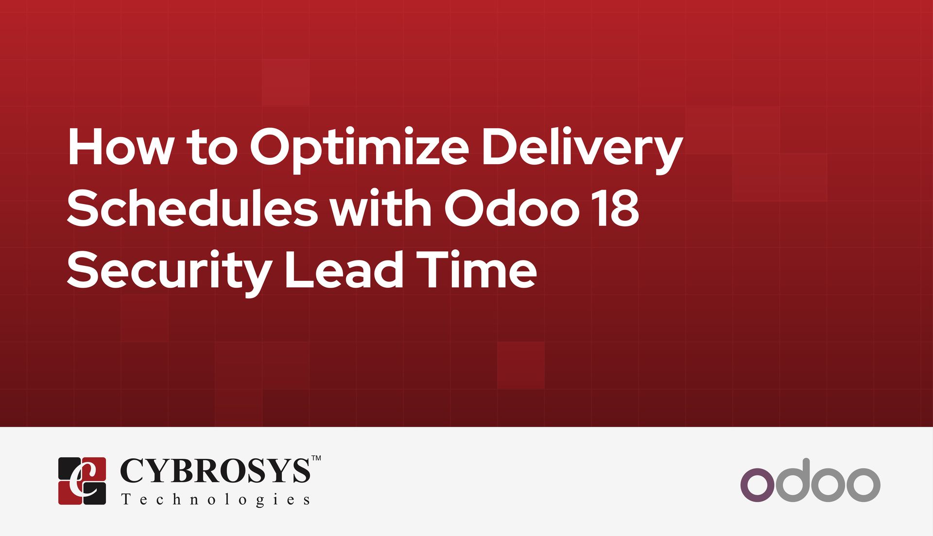 How to Optimize Delivery Schedules with Odoo 18 Security Lead Time