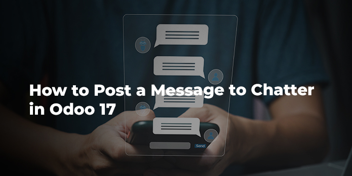 How to Post a Message to Chatter in Odoo 17